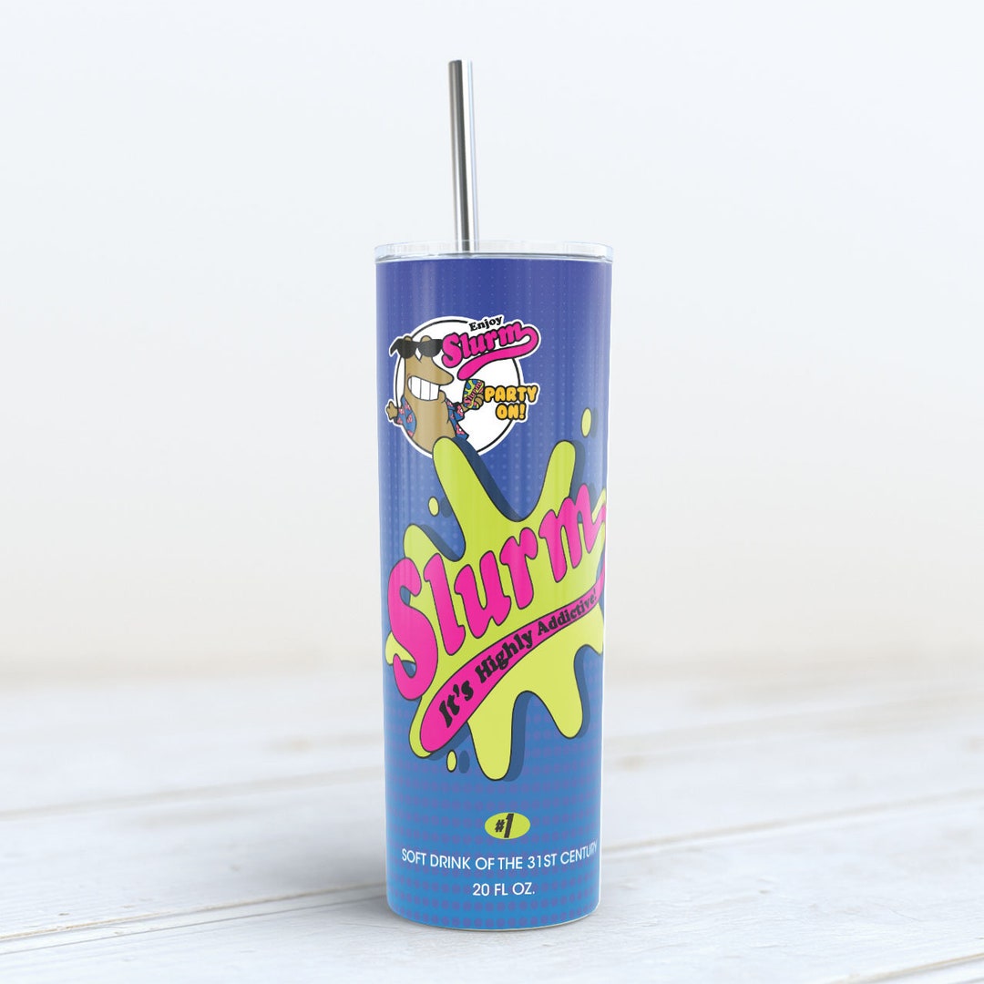 Slurm Soda (it's Highly Addictive) 20oz Sublimated Skinny Tumbler - Etsy
