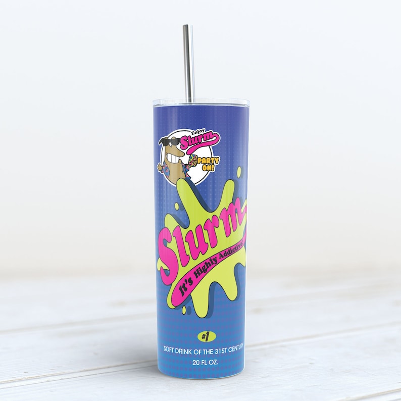 Slurm Soda (it's Highly Addictive) 20oz Sublimated Skinny Tumbler - Etsy