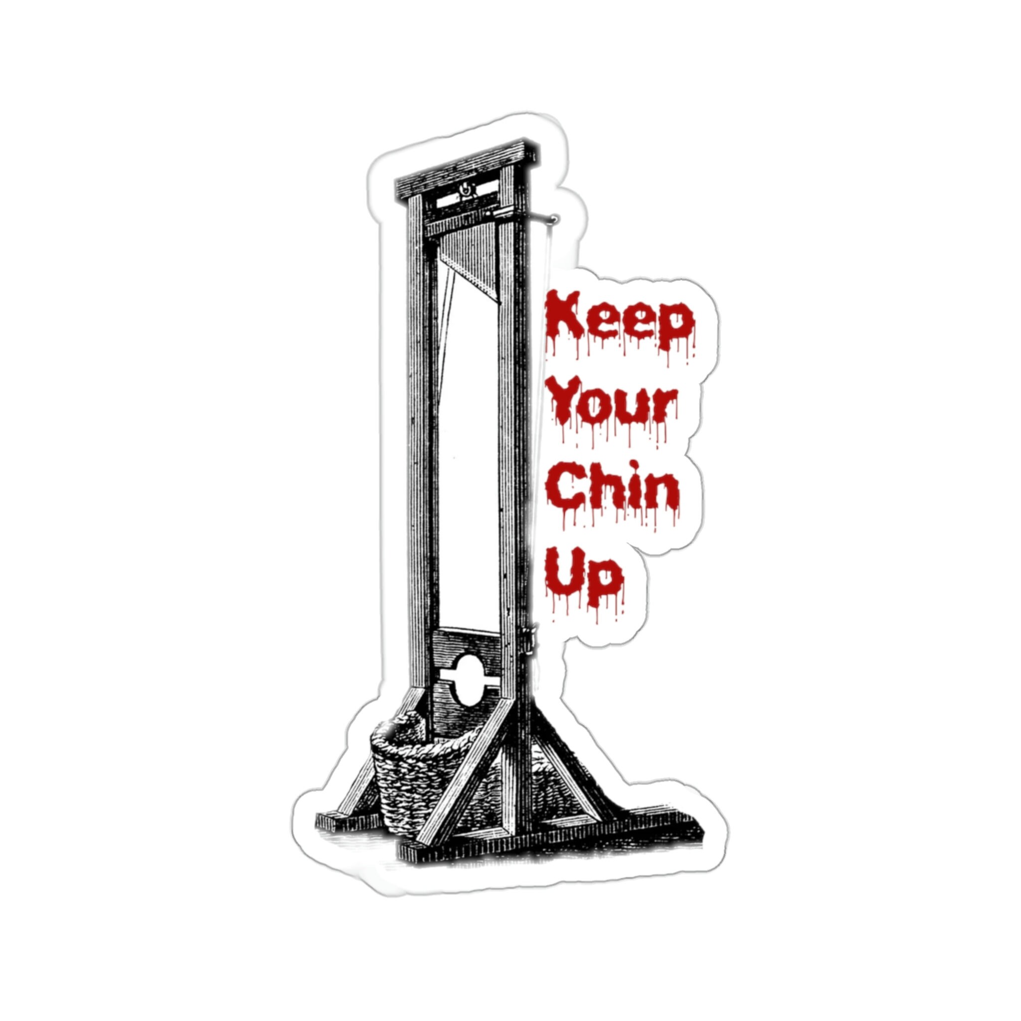 Keep Your Chin up Guillotine Sticker - Etsy
