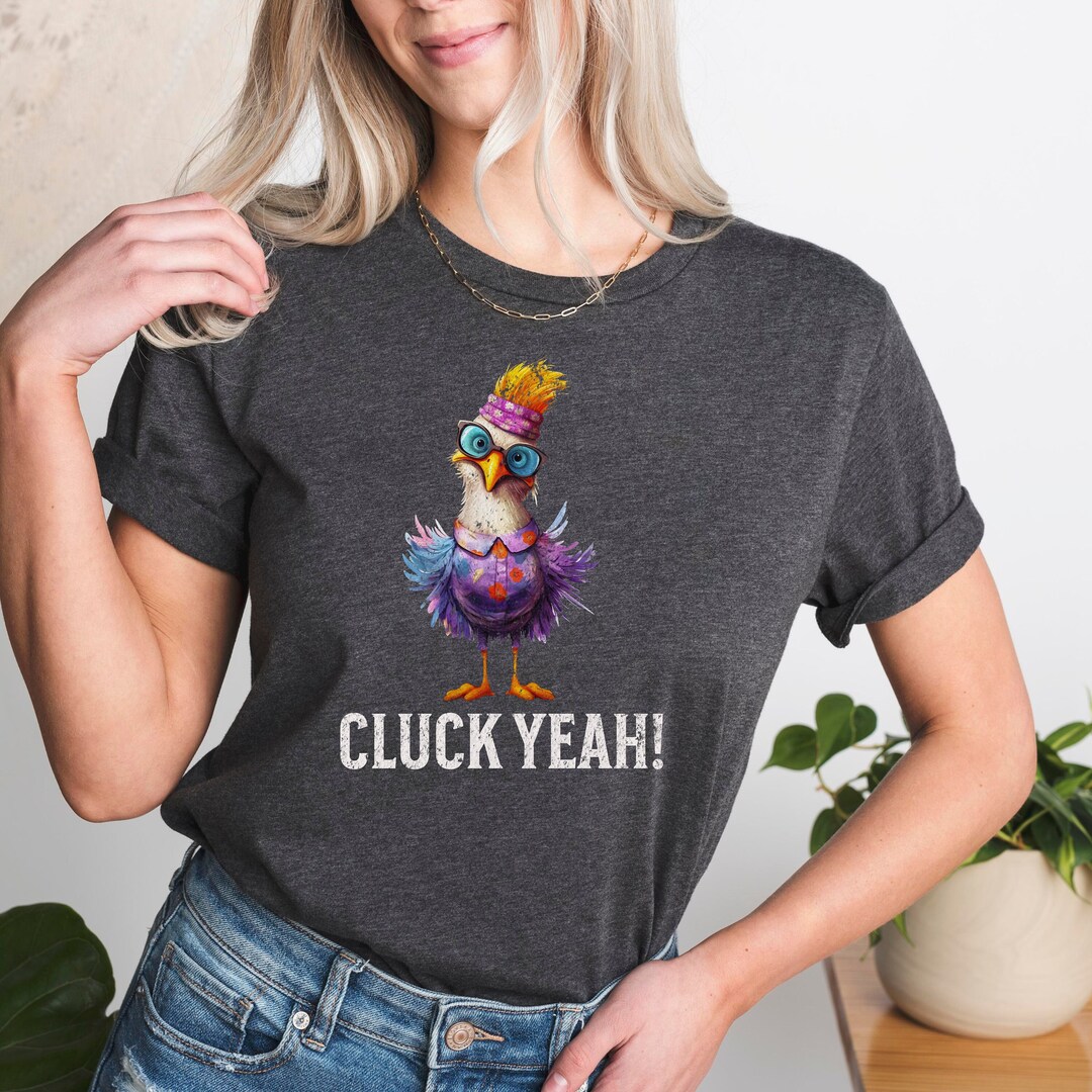 Funny Chicken Tshirt, Farm Lovers Shirt, Cluck Yeah Tee - Etsy