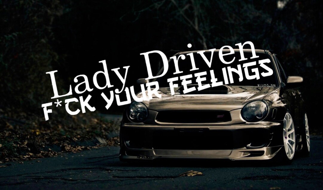 Lady Driven F* Your Feelings Sticker JDM Sticker / Decal. - Etsy