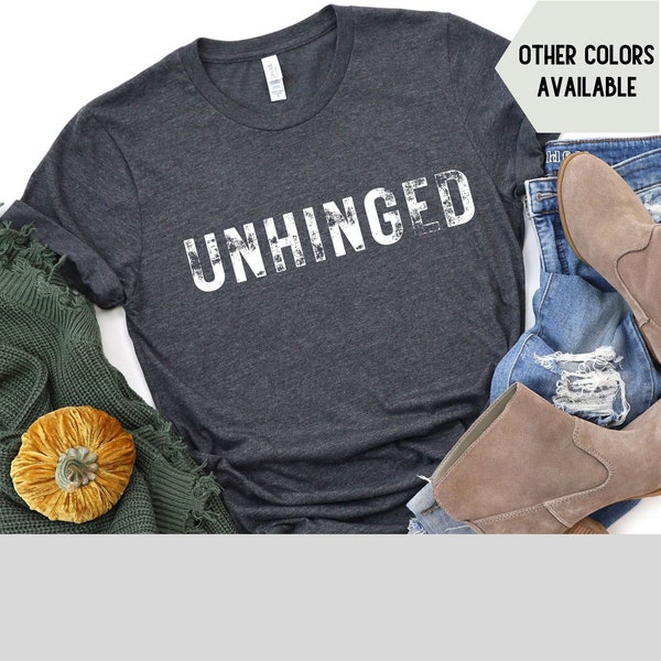 Unhinged Tshirt - Etsy
