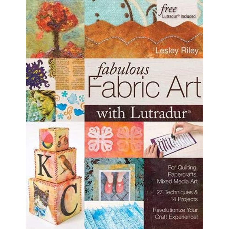Fabulous Fabric Art With Lutradur by Lesley Riley Softcover Quilting ...