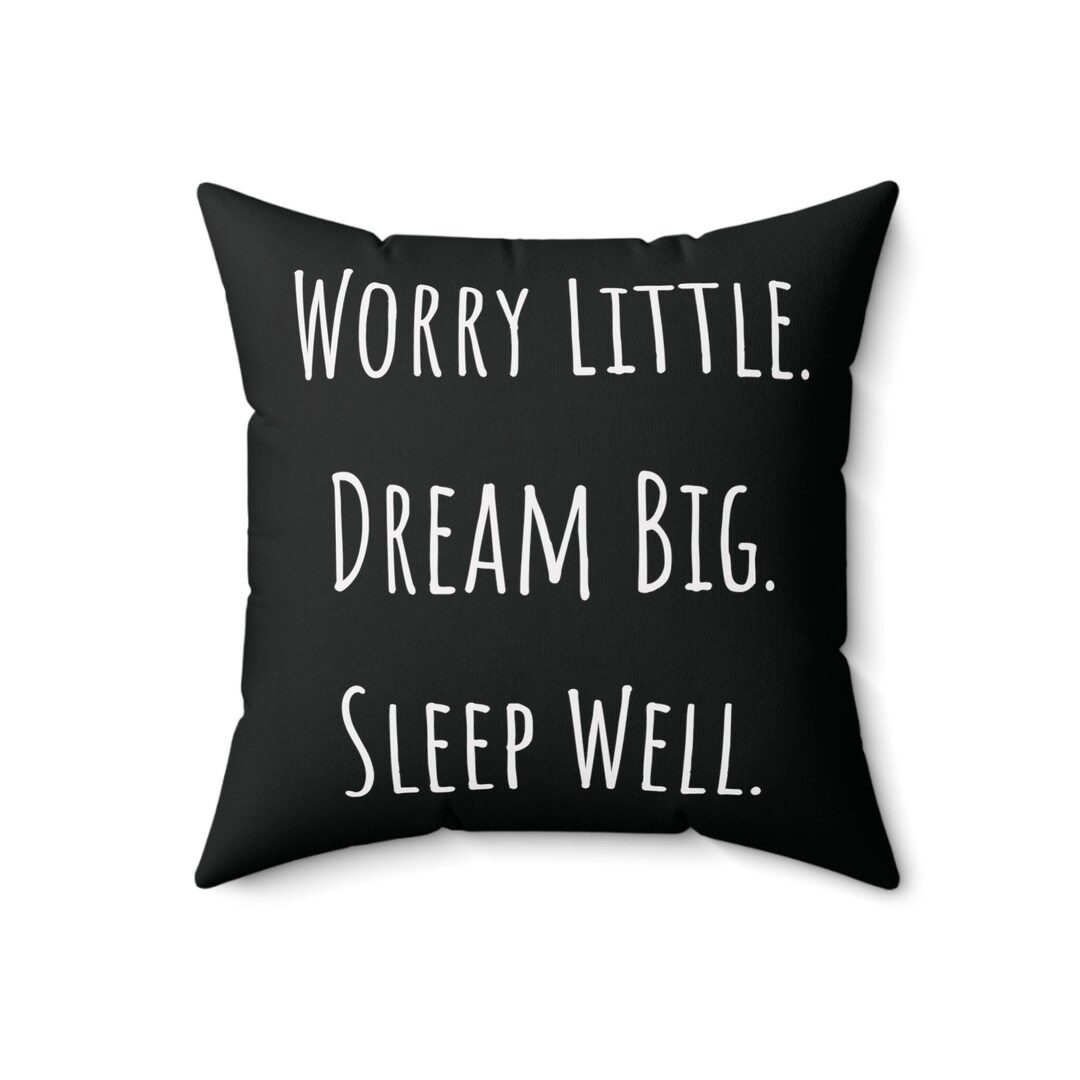 Worry Little Dream Big Sleep Well Inspirational Throw Pillow - Etsy