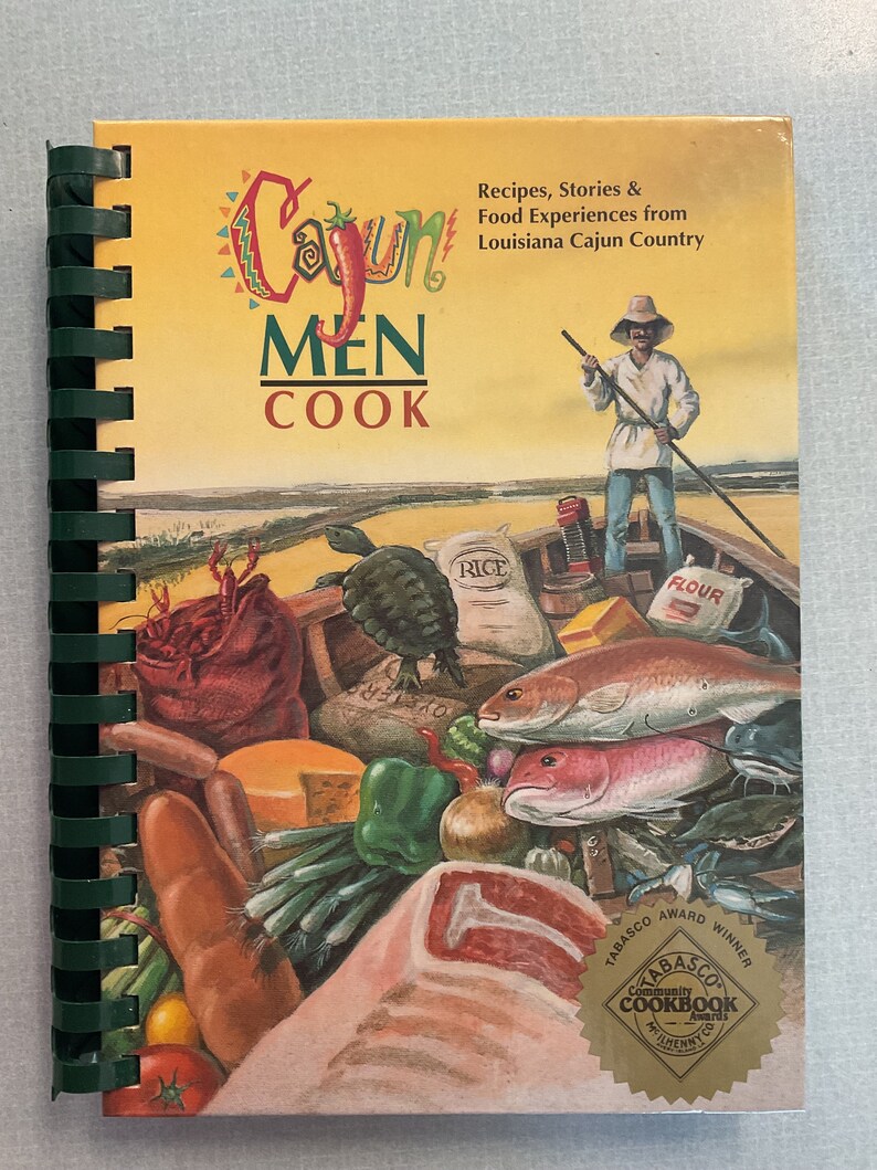 Cajun Men Cook : Recipes, Stories and Food From Louisiana Cajun Country ...