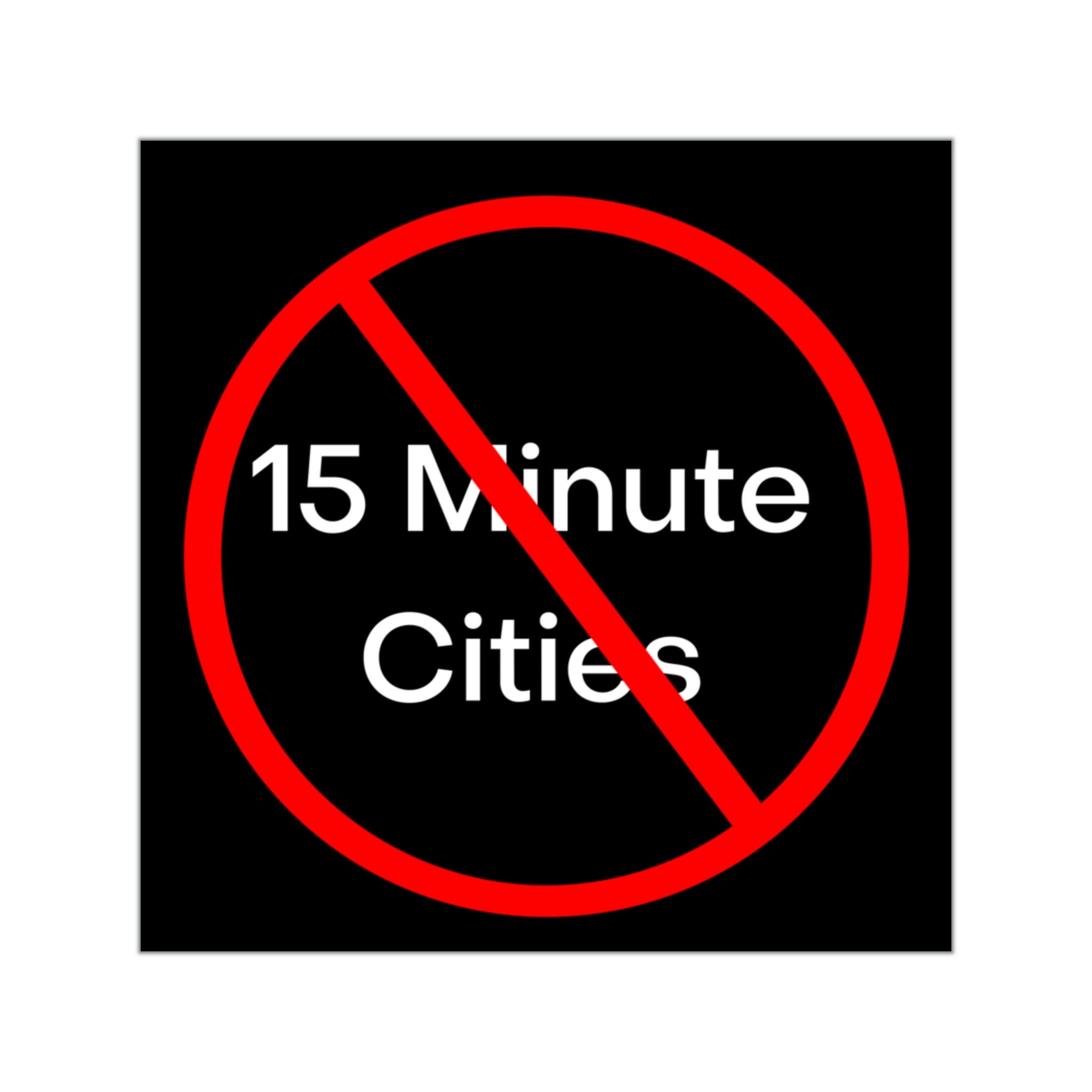 15 Minute Cities, Anti 15 Minute Cities, Anti Government, Freedom ...