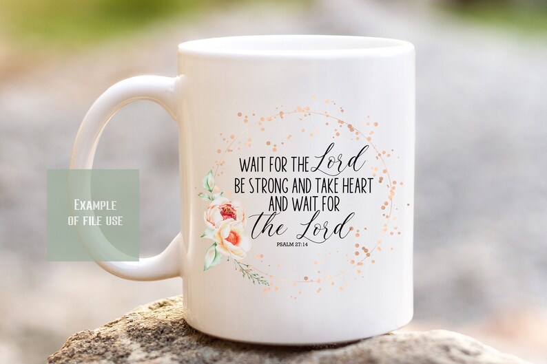 PNG File - Wait for the Lord Be Strong Take Heart Psalm Floral Wreath ...