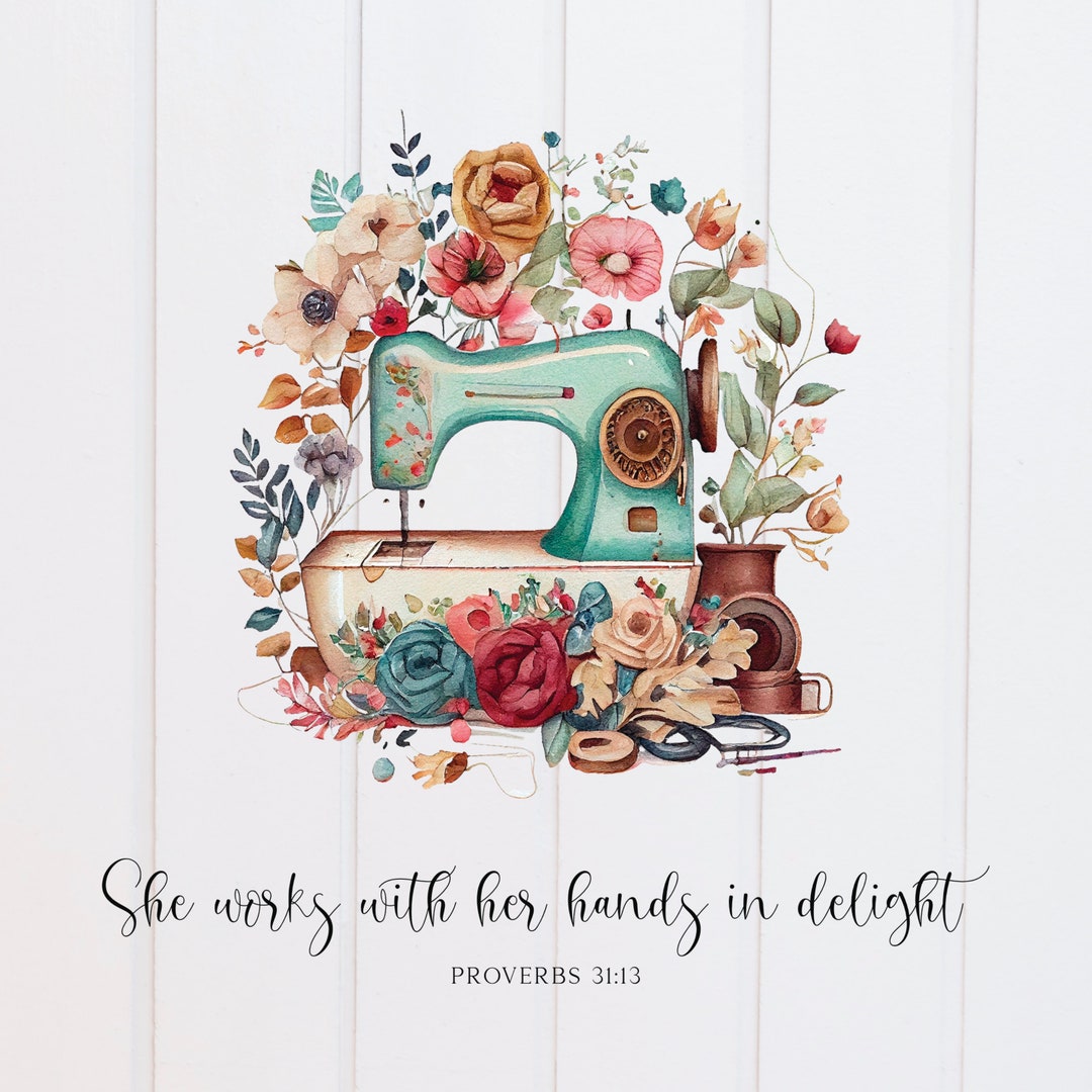 PNG - She Works With Her Hands in Delight Proverbs Sewing Scripture ...