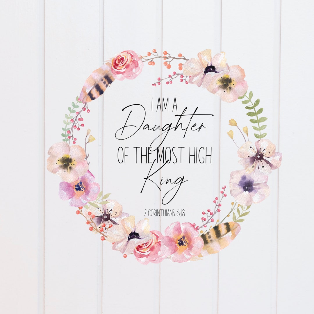 PNG File - I Am the Daughter of the Most High King Wreath Floral ...