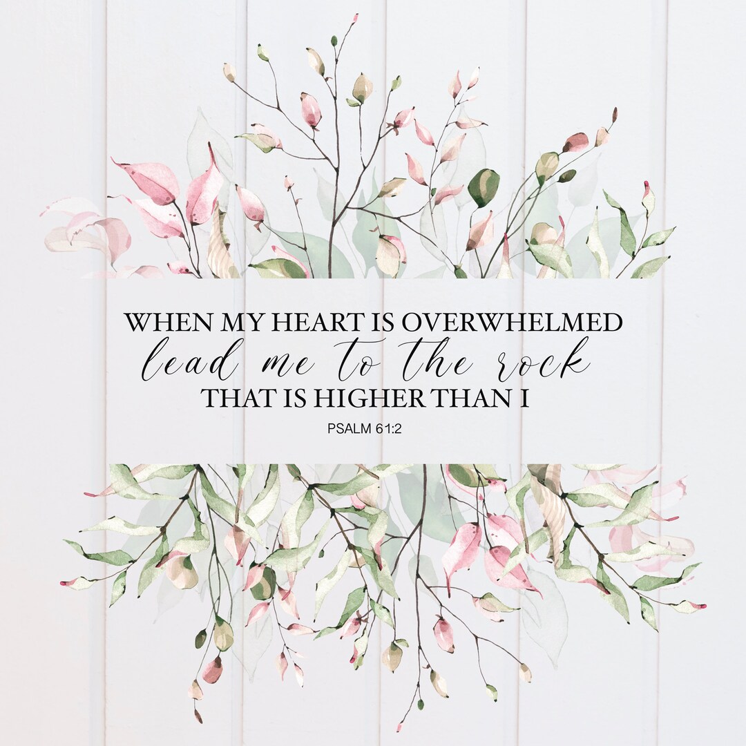 When My Heart is Overwhelmed Lead Me to the Rock Psalm PNG, Scripture ...