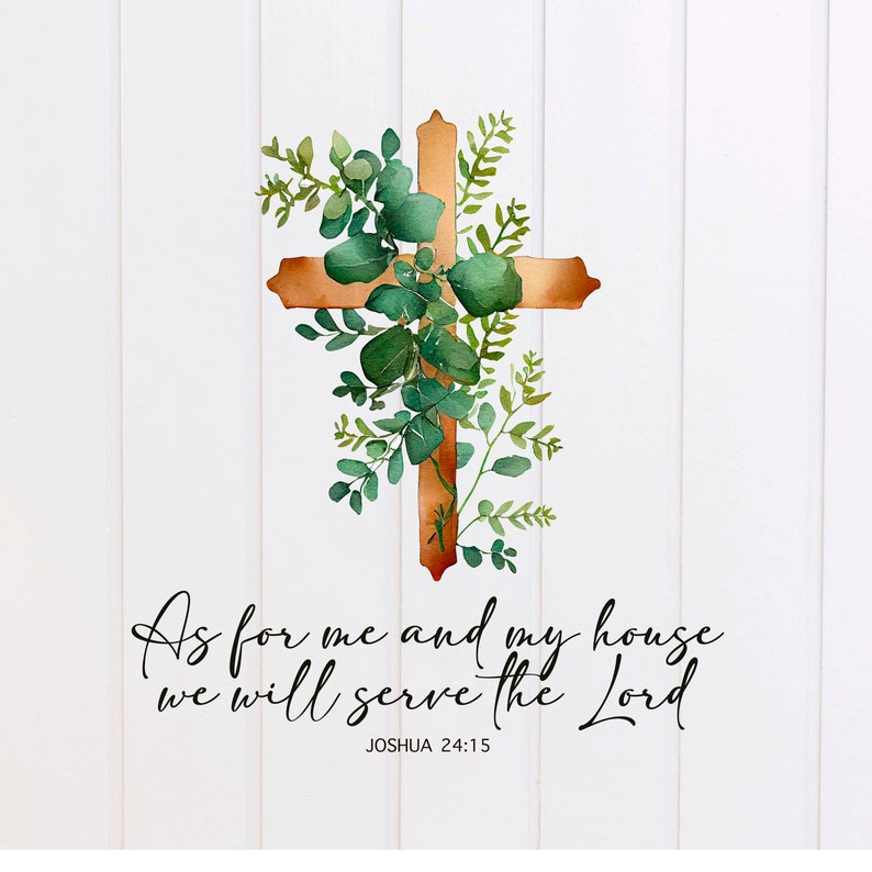 PNG File as for Me and My House We Will Serve the Lord Joshua ...
