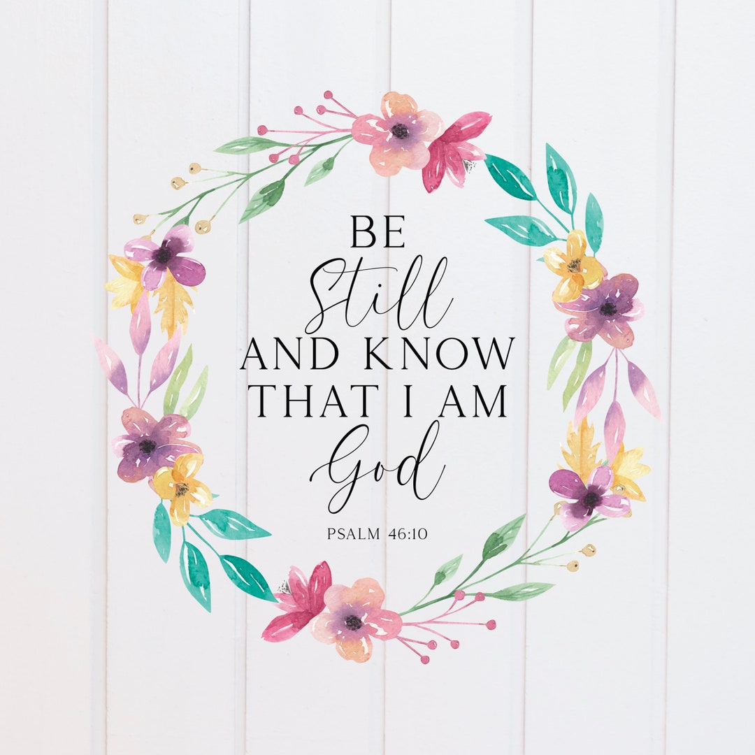 PNG File - Be Still and Know That I Am God Psalm 46:10 Wreath ...