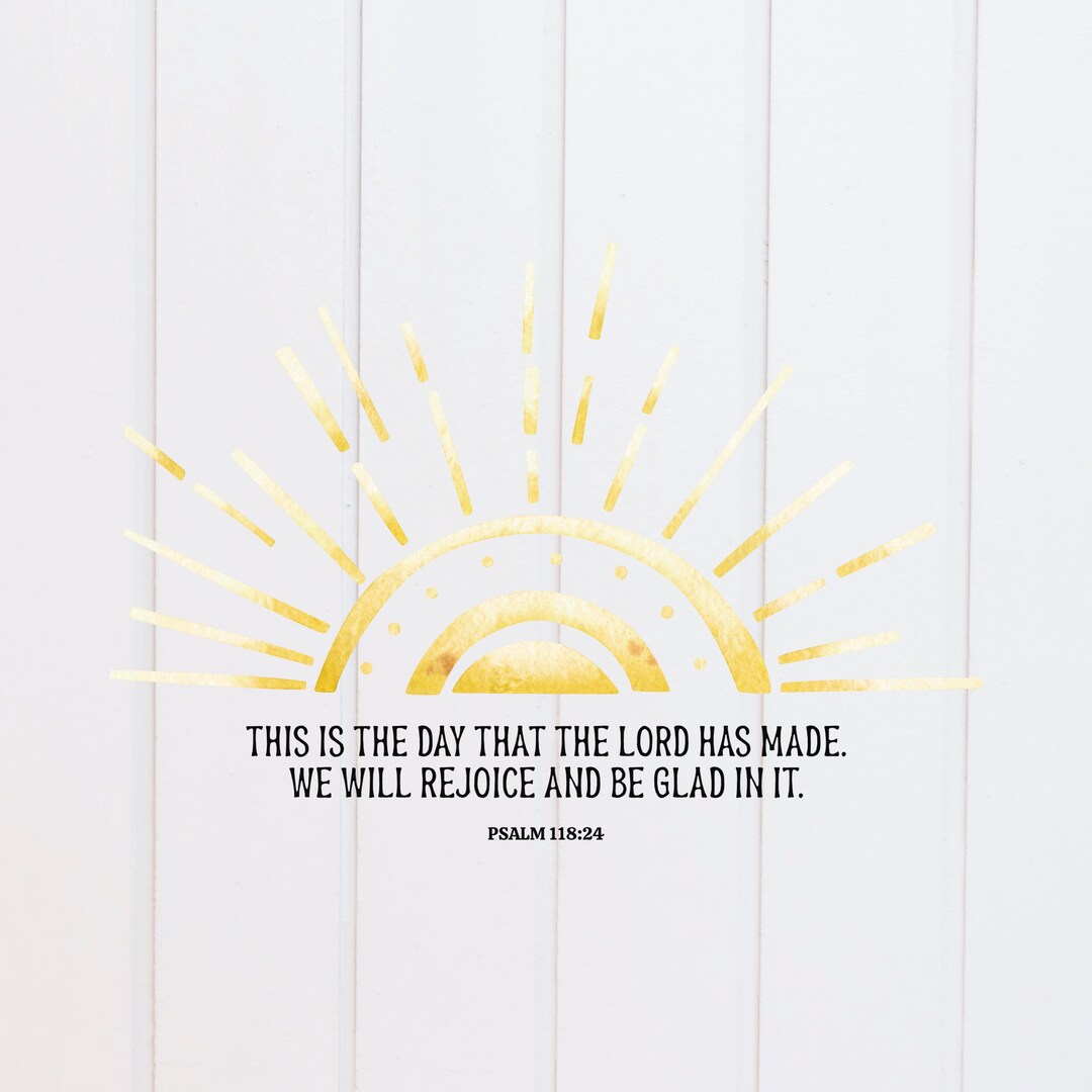 PNG File- This is the Day the Lord Has Made Psalm 114:24 Sunshine Sun ...