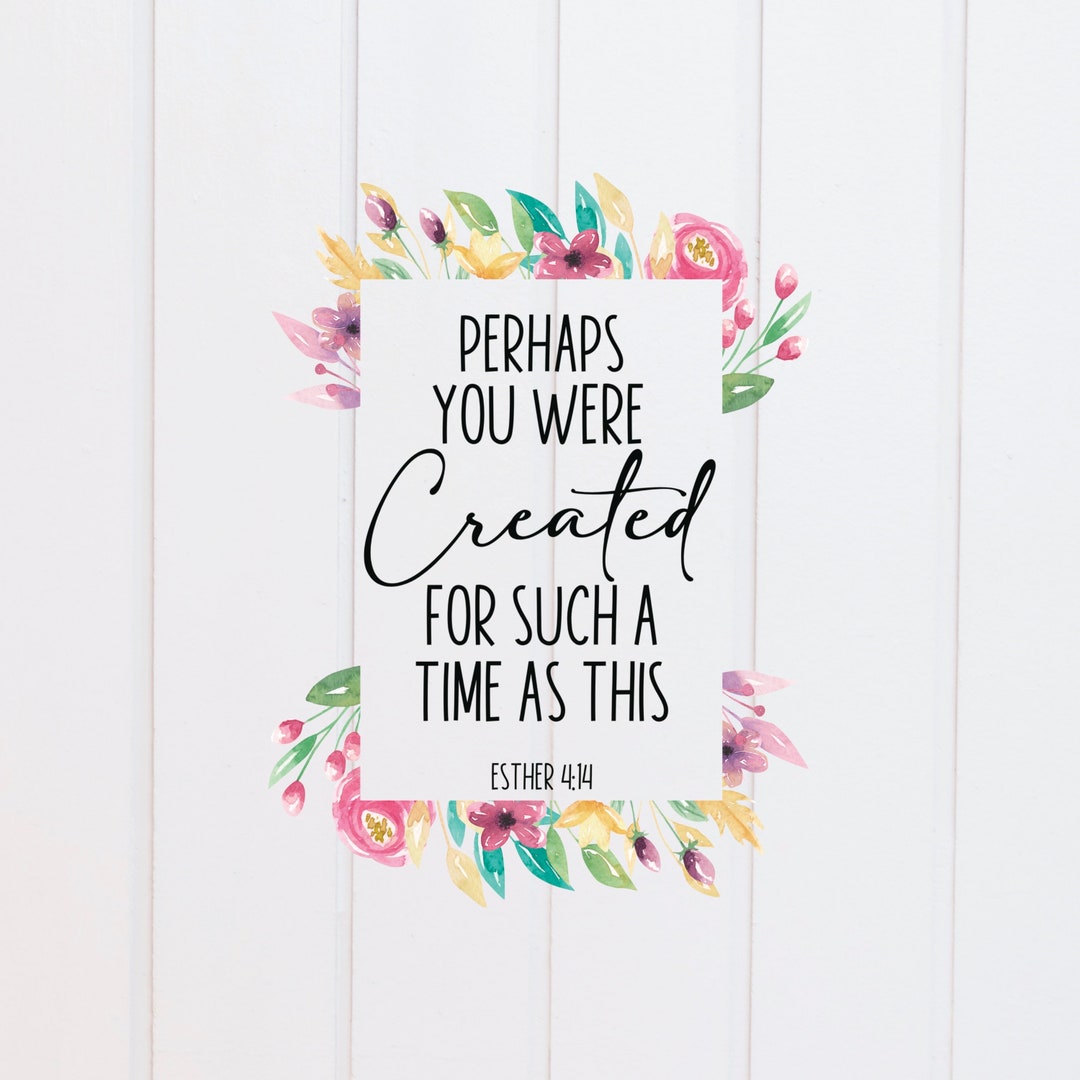 PNG File - Perhaps You Were Created for Such a Time Esther Floral ...