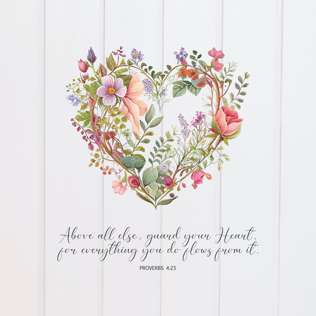 PNG File - Above All Else Guard Your Heart Proverbs Floral, Scripture ...