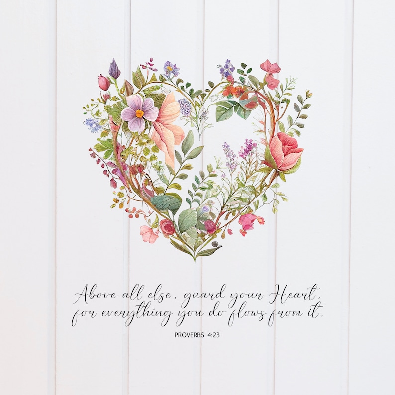 PNG File - Above All Else Guard Your Heart Proverbs Floral, Scripture ...