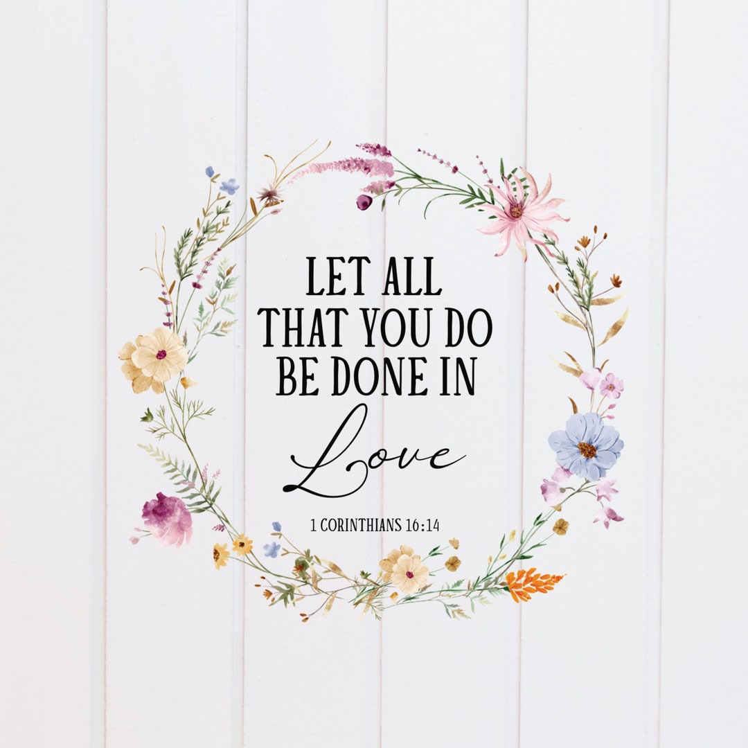 PNG File - Let All That You Do Be Done in Love Corinthians Wreath ...