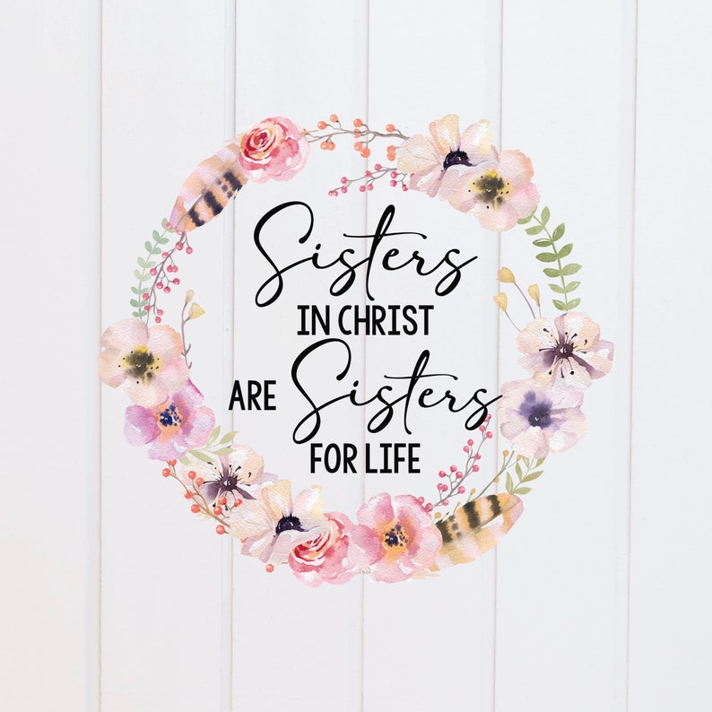 PNG File - Sisters in Christ Are Sisters for Life Boho Floral Wreath ...