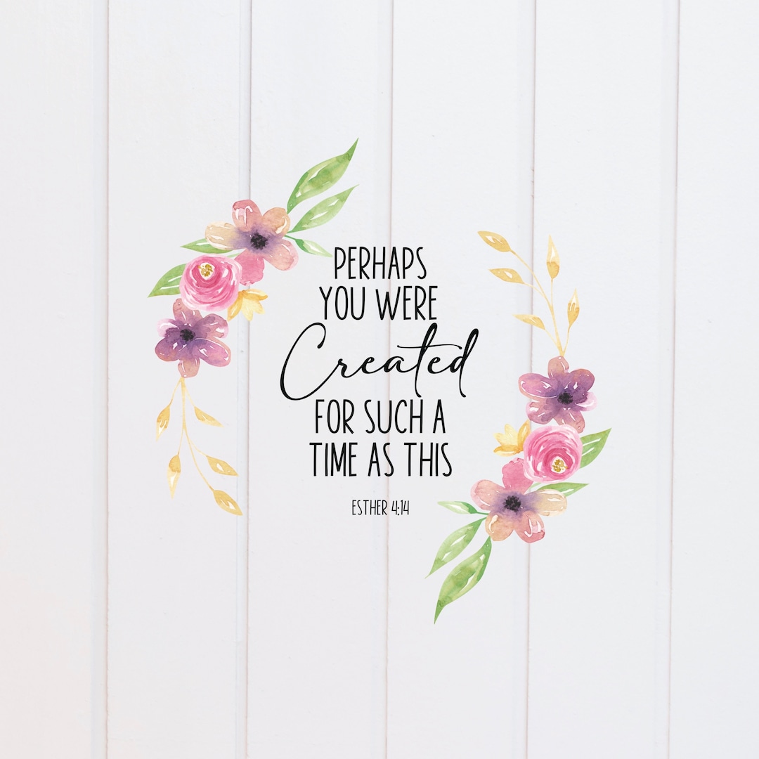 PNG File - Perhaps You Were Created for Such a Time, Esther Floral ...