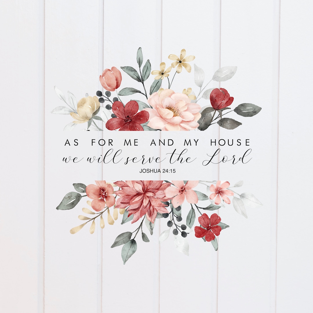 PNG FILE - as for Me and My House We Will Serve the Lord Joshua 24:15 ...
