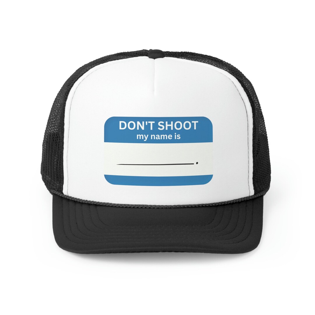 Don't Shoot Trucker Cap, Stop Gun Violence Police Shooting Black Men ...