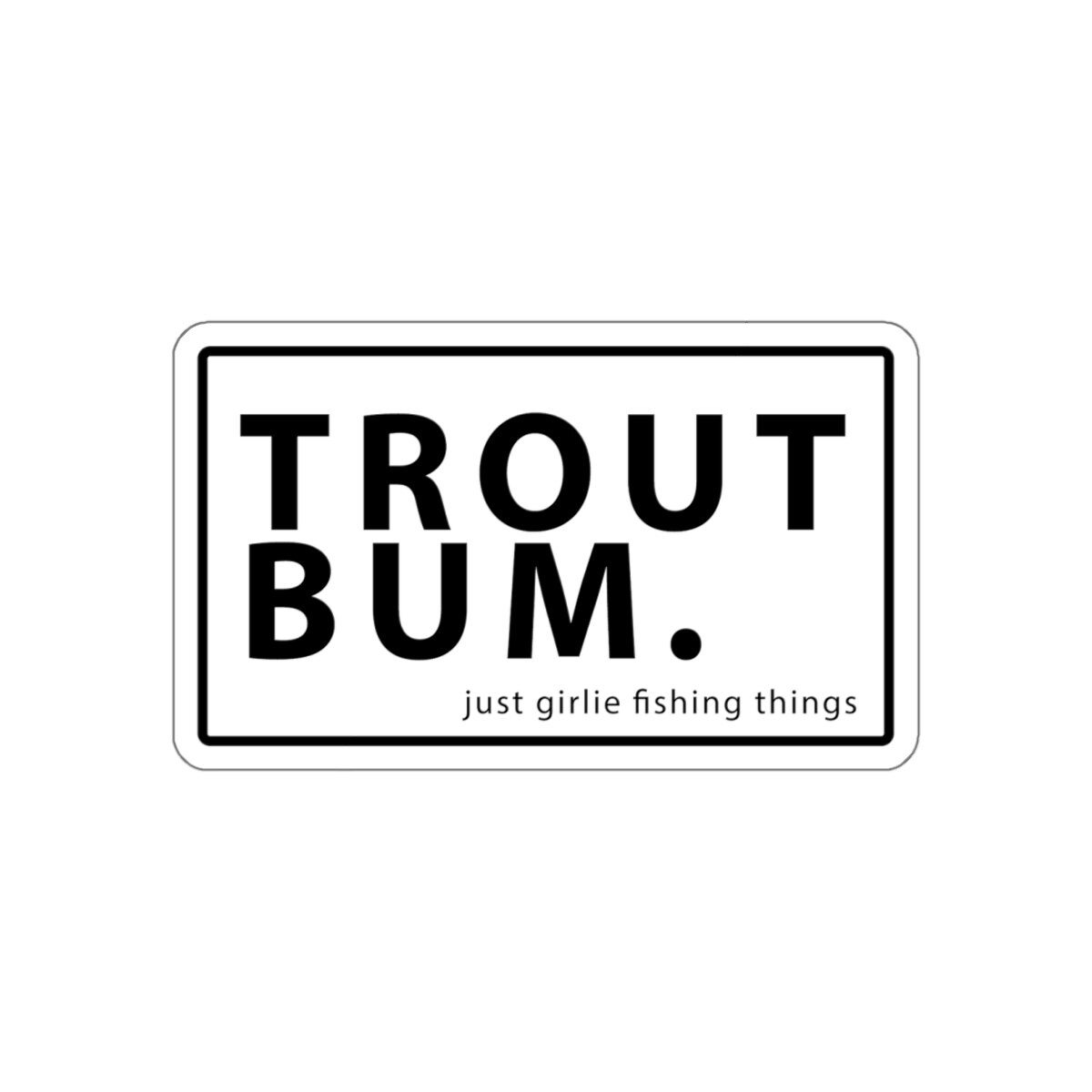 Trout Bum Fly Fishing Sticker, Girlie Fishing Stickers - Etsy
