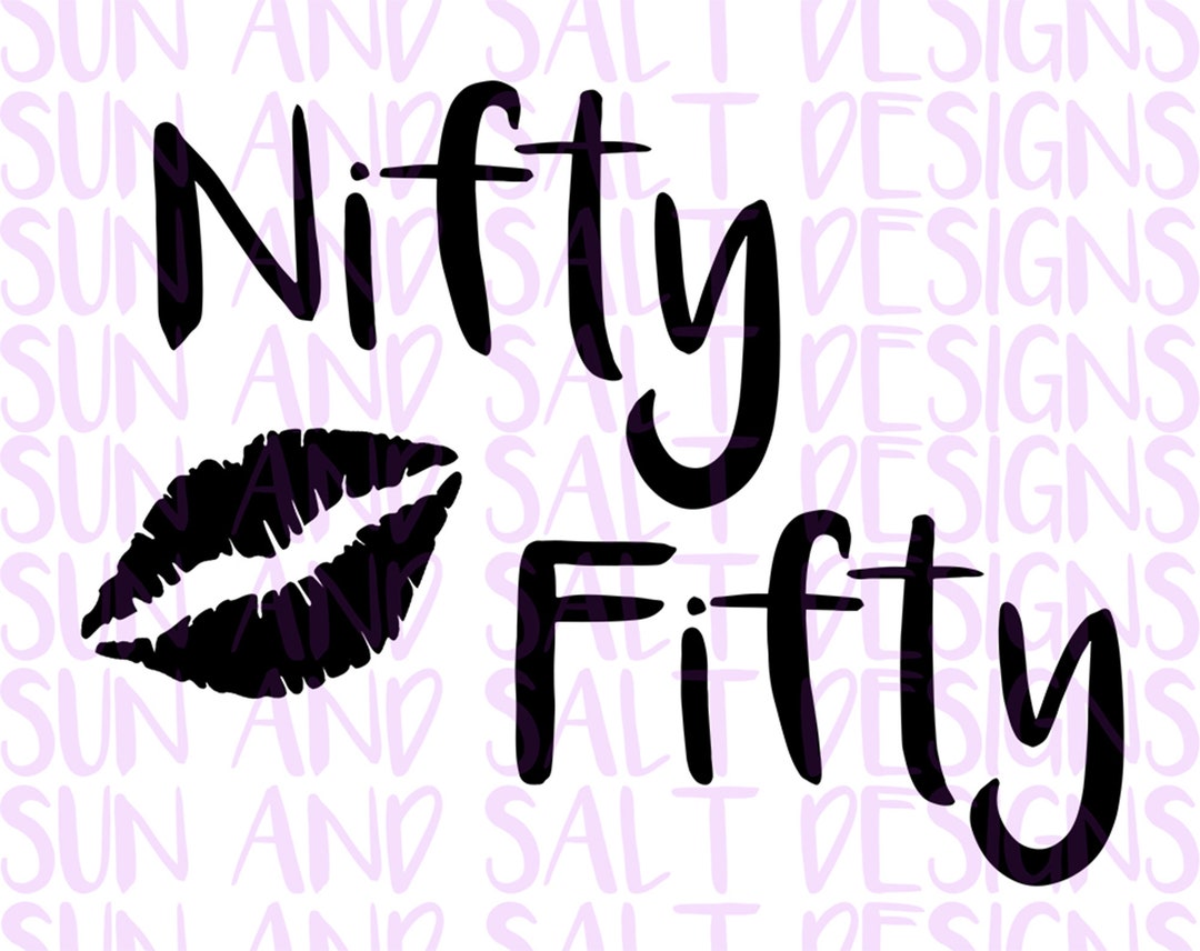 Nifty Fifty Birthday-png Digital Download-cricut T-shirt Decal-cheeky ...