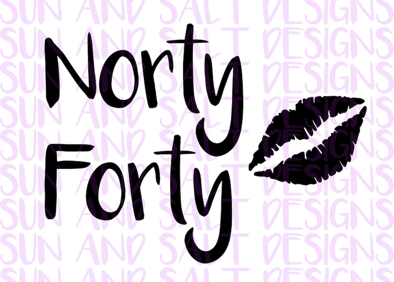 Norty 40 Birthday-png Digital Download-cricut T-shirt Decal-cheeky ...