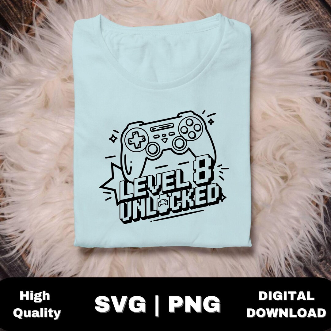 Level 8 Unlocked SVG PNG Files for Gaming & Birthday, Video Game ...