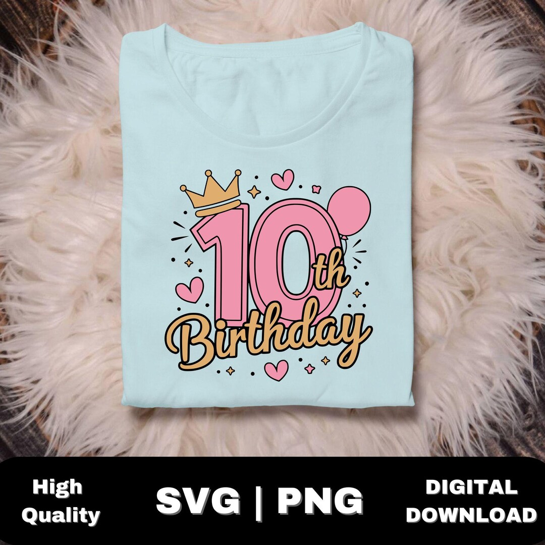 It’s My 10th Birthday SVG PNG Files for Girl Birthday Party Decor ...