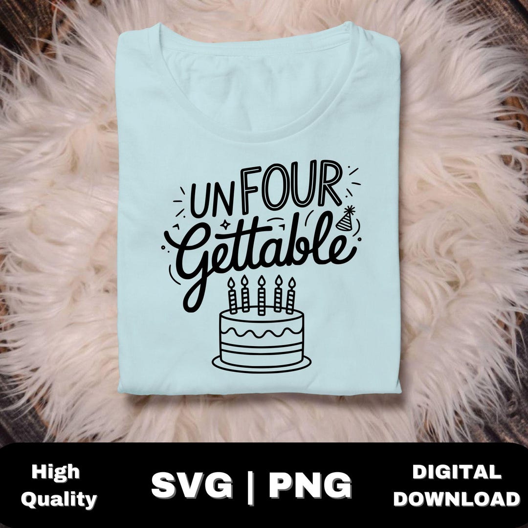 Un FOUR Gettable SVG PNG Files for Fourth Birthday & Kids Party ...
