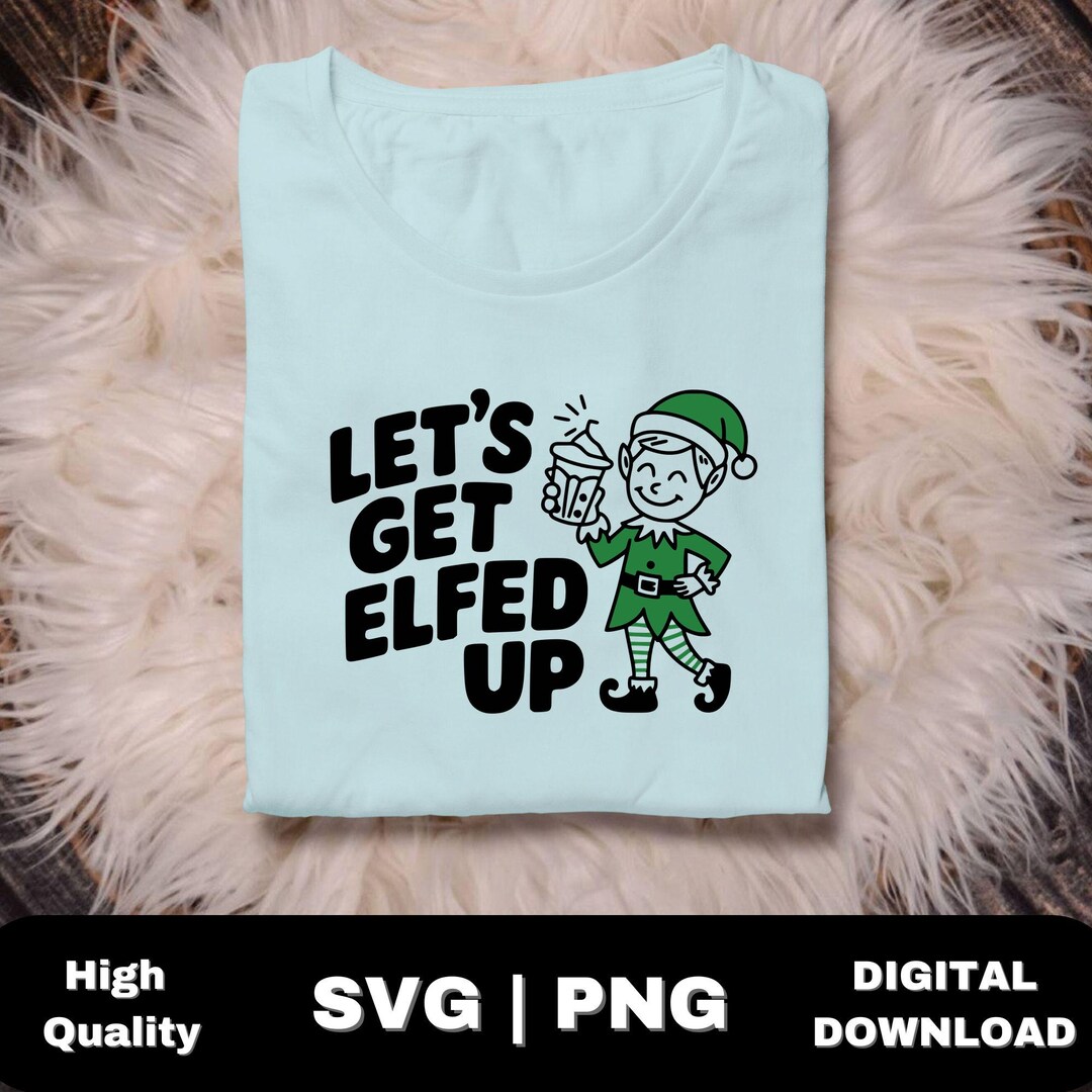 Elfed up SVG, Festive Party Decor, Christmas Drinking Design Digital ...