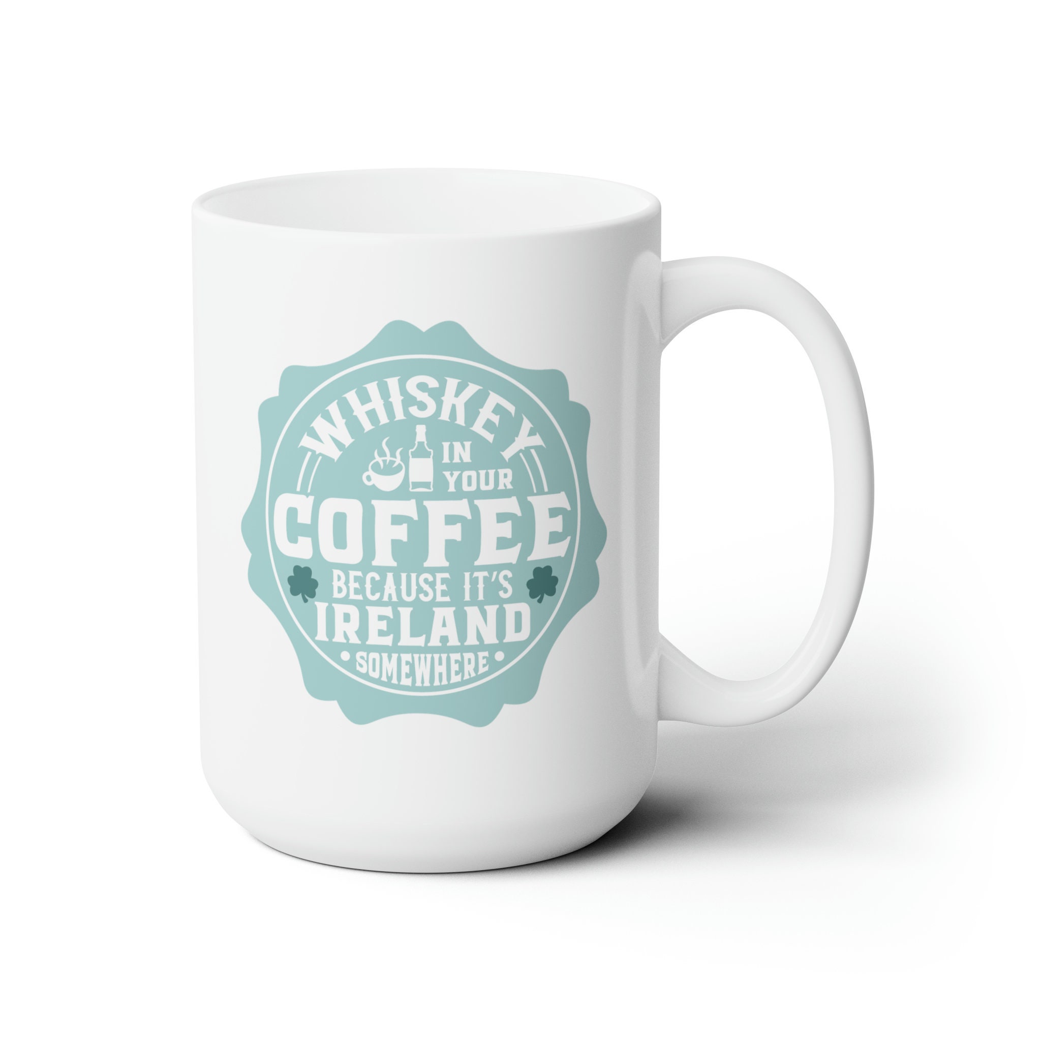 Witty whiskey in Your Coffee Because It's Ireland Somewhere Irish ...