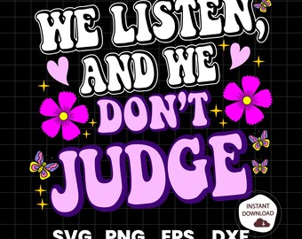 We Listen and We Don't Judge PNG Digital Download File,funny Png,trending Png,popular Png, T ...