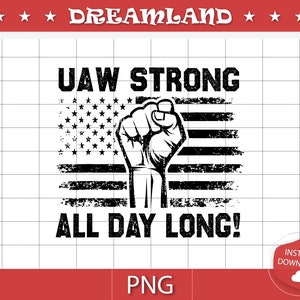 Aborer Worker Png, UAW Strike Png, UAW Strong All Day Long Png ...