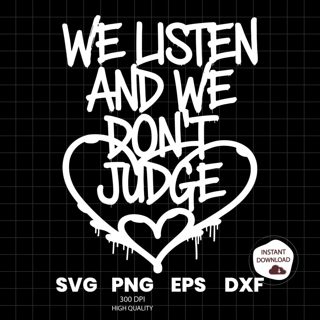 We Listen and We Don't Judge PNG Digital Download File,funny Png ...