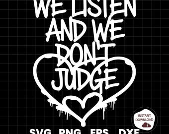 We Listen and We Don't Judge PNG Digital Download File,funny Png,trending Png,popular Png, T ...