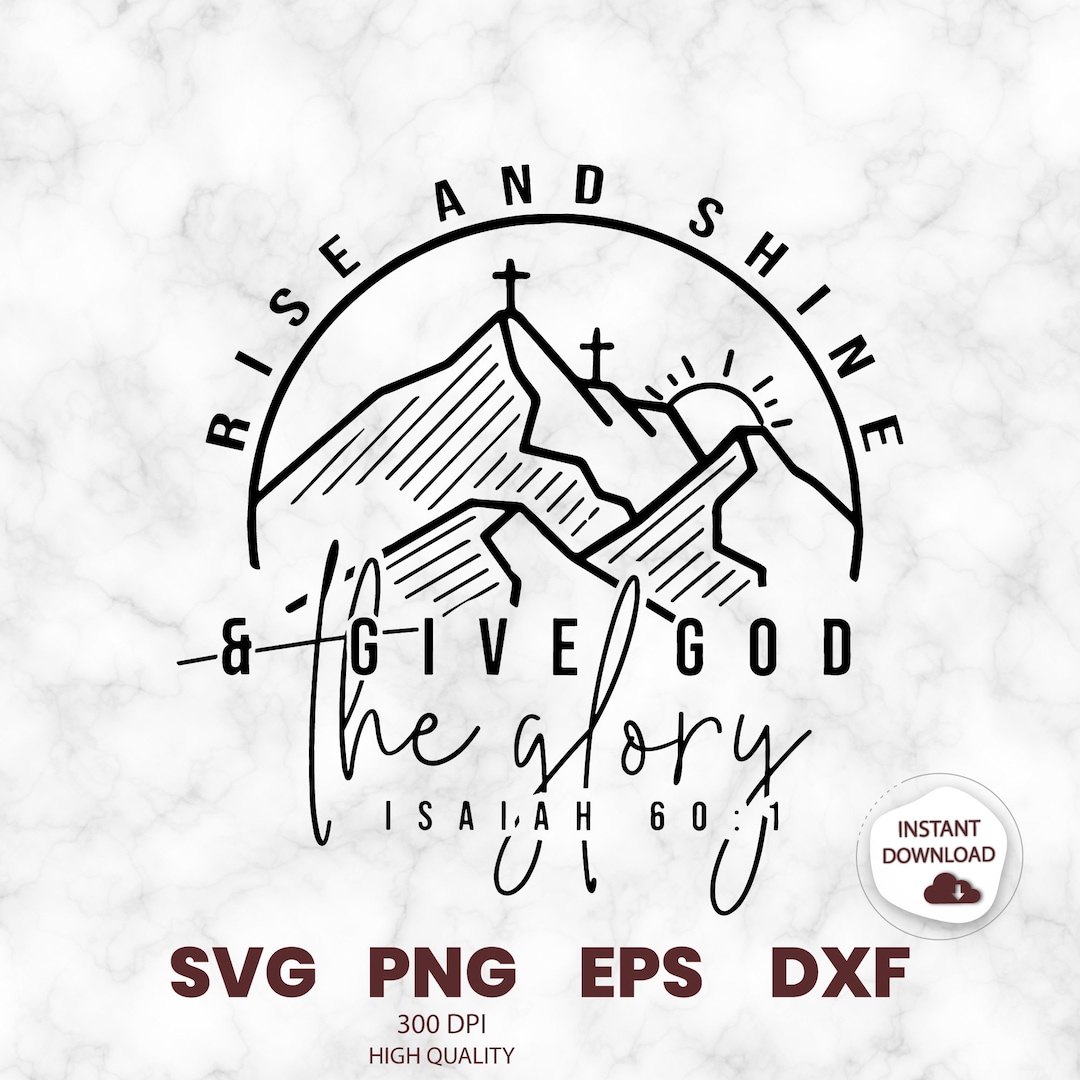 Rise and Shine Give God Glory SVG PNG, Religious Quotes, Positive ...