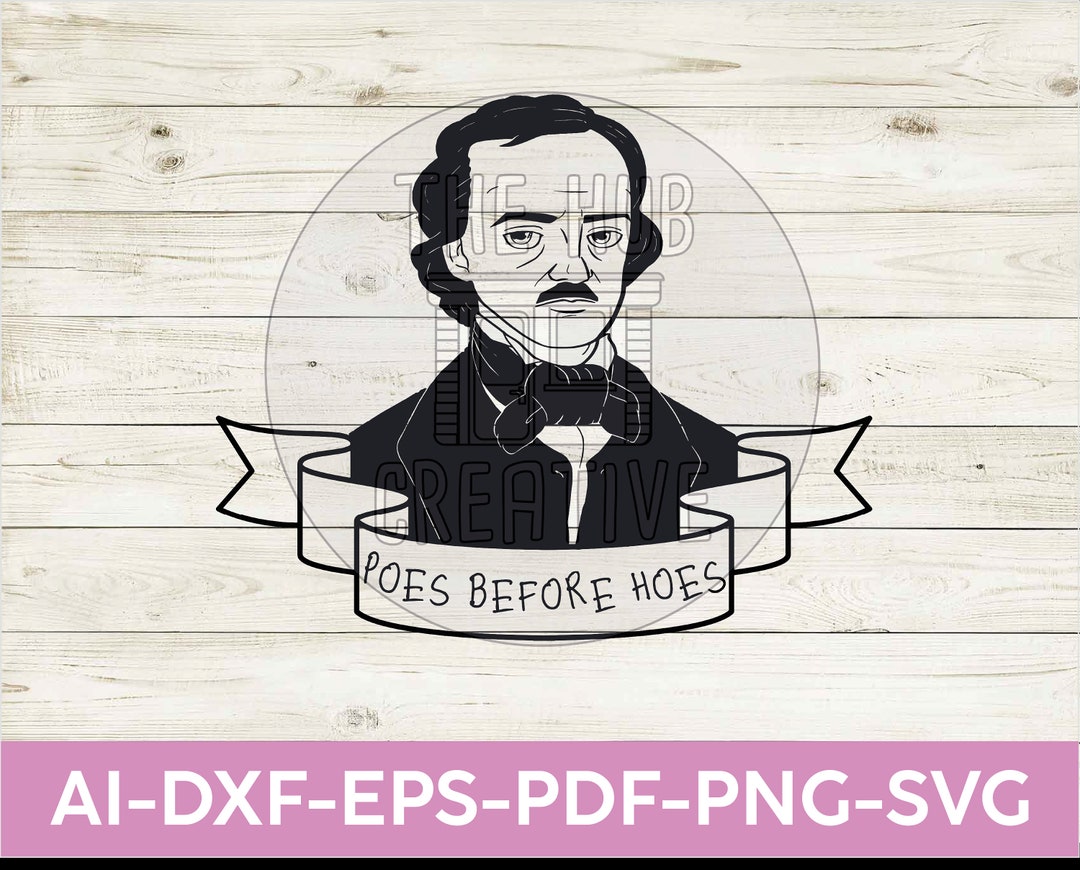 Poes Before Hoes Edgar Allen Poe Funny SVG PNG Printable Cut File ...