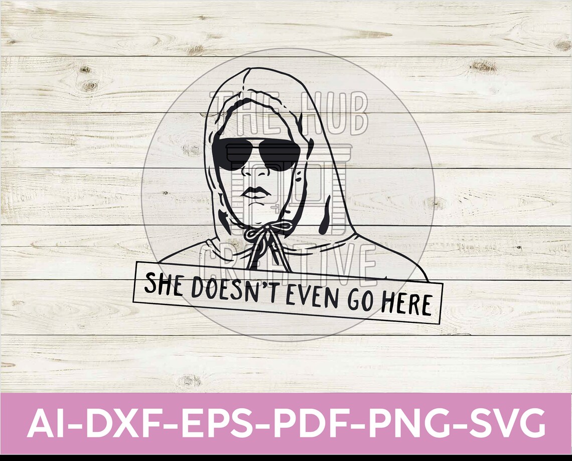 She Doesnt Even Go Here Mean Girls Silhouette Funny Comedy TV SVG PNG ...