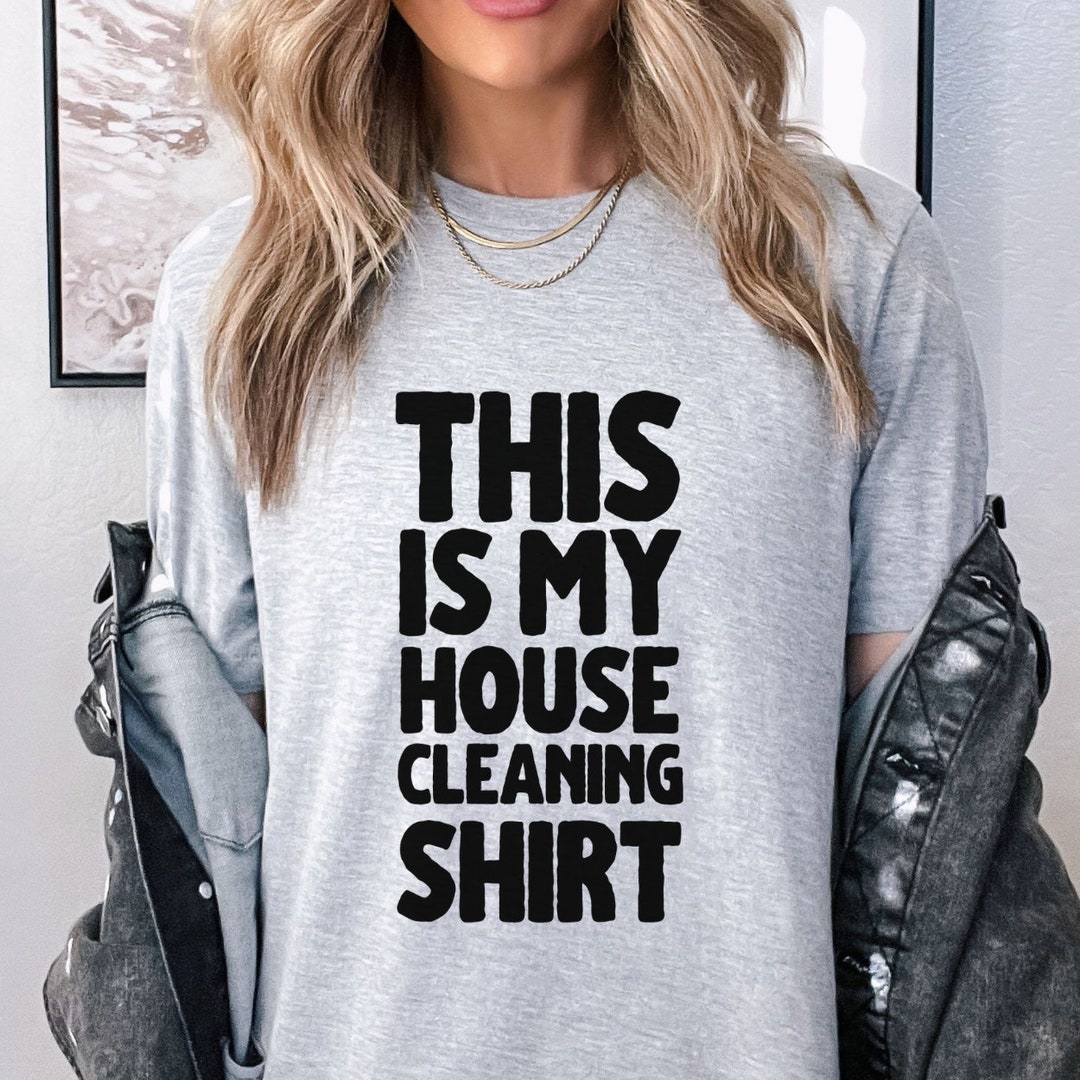 This is My House Cleaning Shirt, House Cleaning T Shirt, Gift for House ...