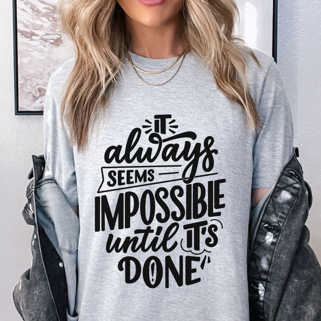 Nothing is Impossible Shirt, Inspirational Tee, Motivational Quote T Shirt, Motivating T-shirt ...
