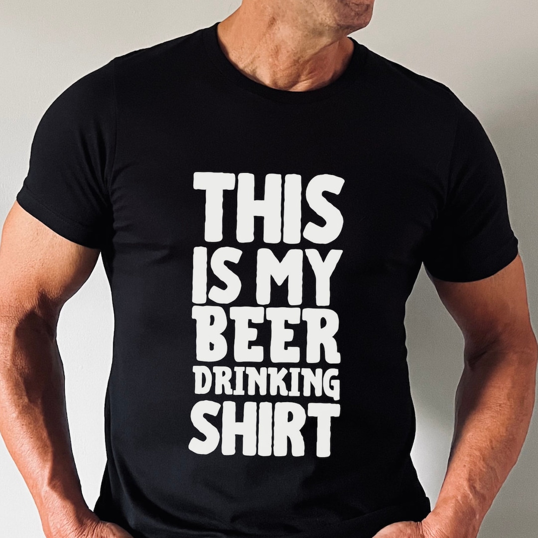 Beer Drinking Shirt, Funny Drinking T-shirt, Beer Lover Shirt, Funny ...