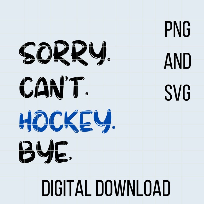 Sorry Cant Hockey Bye SVG and PNG, Hockey Mom Design, Sports Mom Hockey Design - Etsy