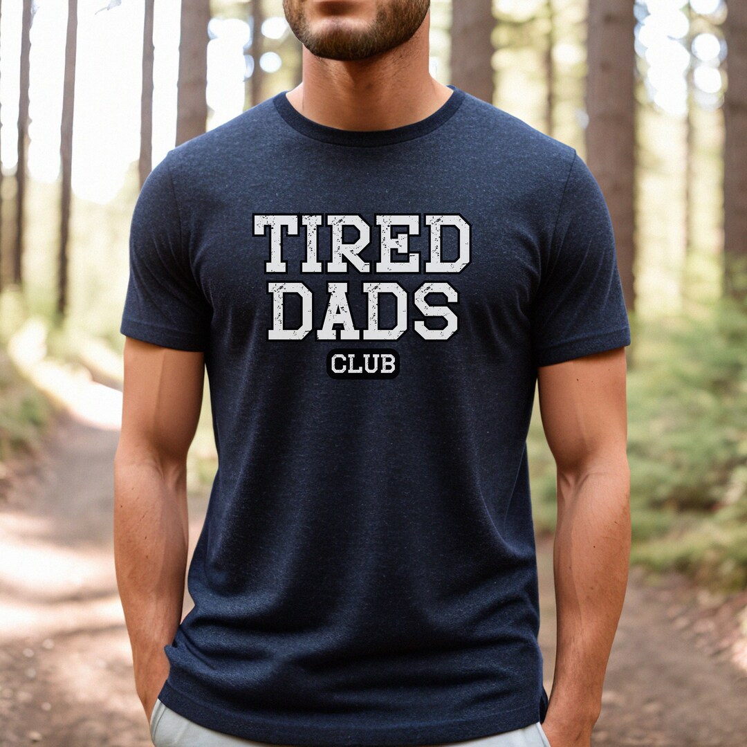 Tired Dads Club Shirt, Dad is Tired Shirt, Father's Day Gifts, New Dad ...