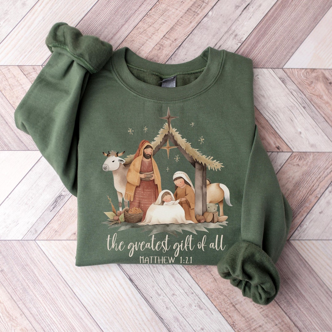 The Greatest Gift of All Sweatshirt, Nativity Sweater, Christian ...