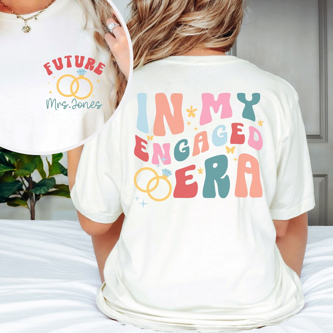 In My Engaged Era Shirt, Custom Fiance Shirt, Personalized Bride Gift ...