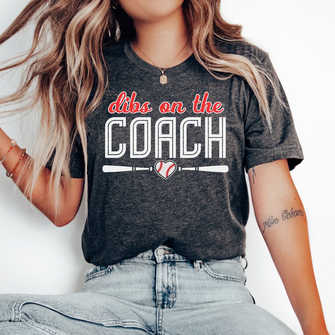 Dibs on the Coach Baseball Shirt, Baseball Wife Shirt, Baseball Coach's ...