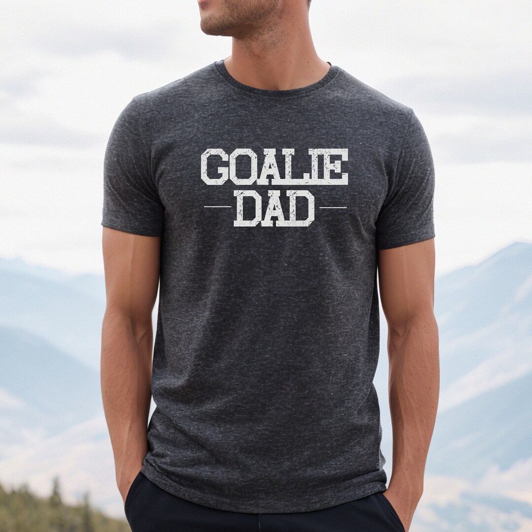 Goalie Dad Shirt, Dad of the Goalie Shirt, Proud Goalie Dad T Shirts ...