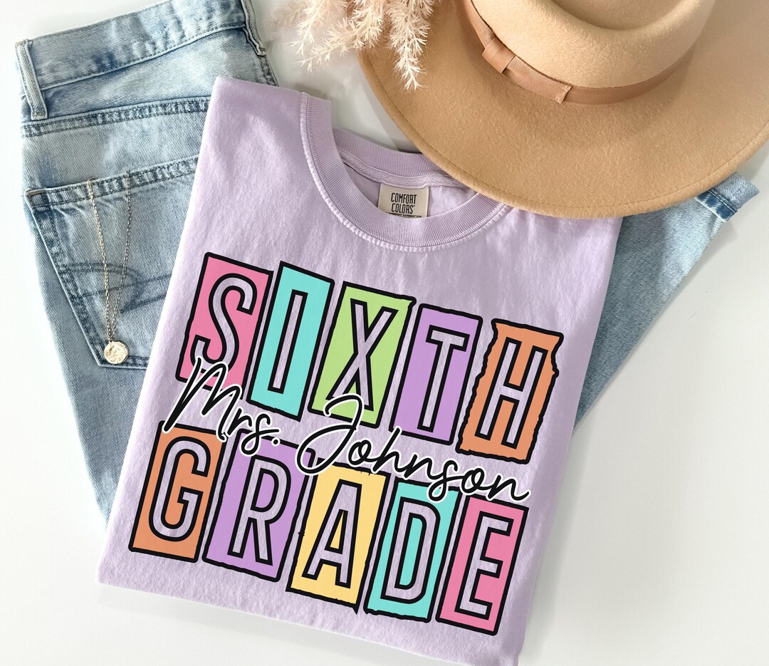 Comfort Colors® Sixth Grade Teacher Shirt Custom 6th Grade Teacher ...